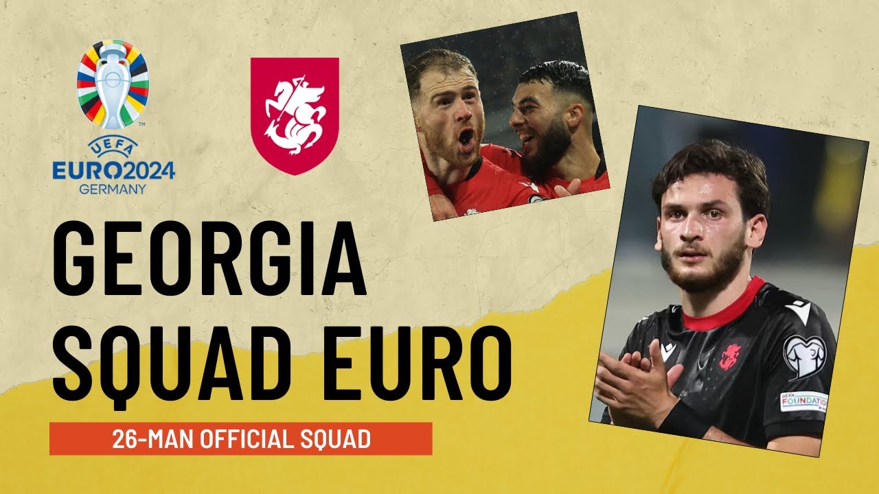GEORGIA OFFICIAL SQUAD EURO 2024 ~ GEORGIA 26-MAN OFFICIAL SQUAD FOR ...