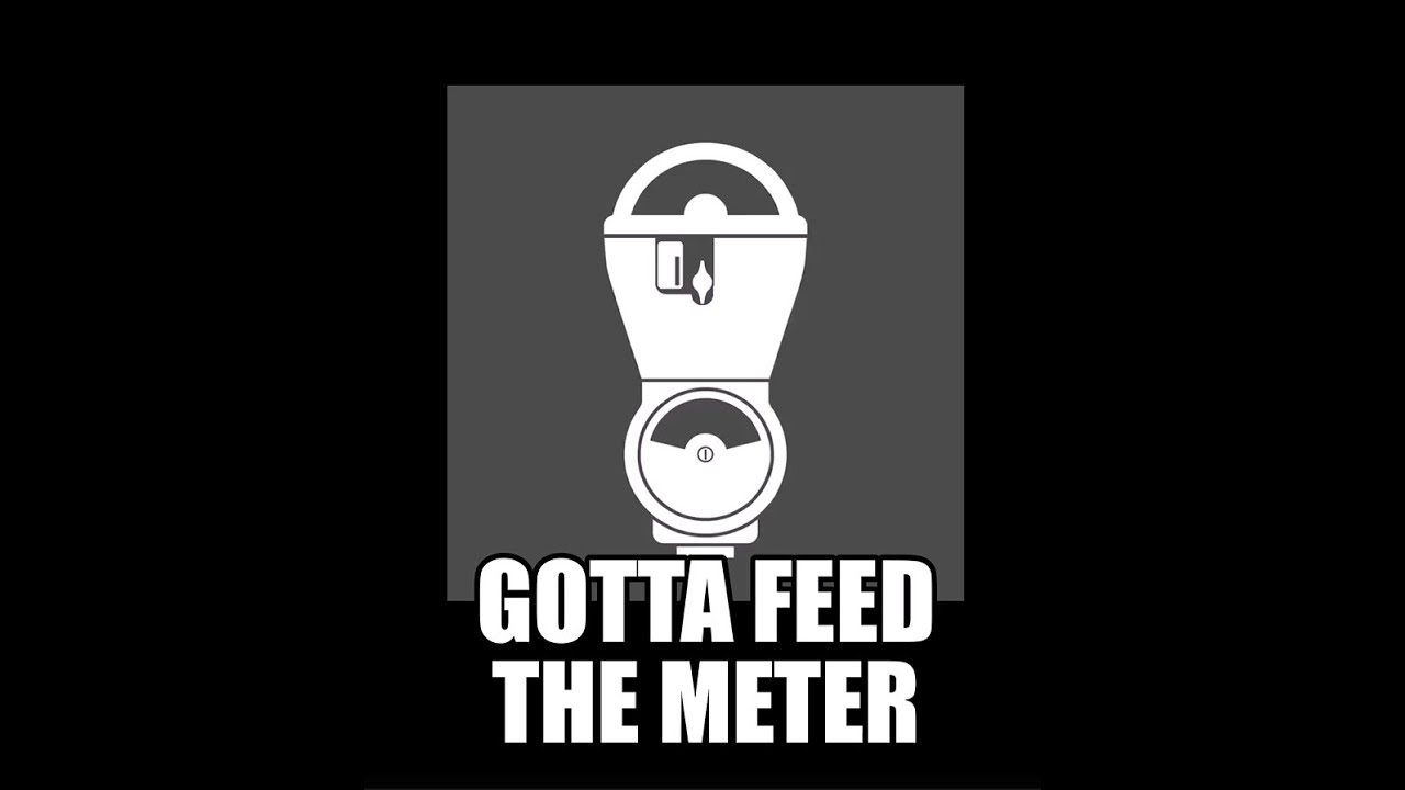 gotta feed the meter - YouTube