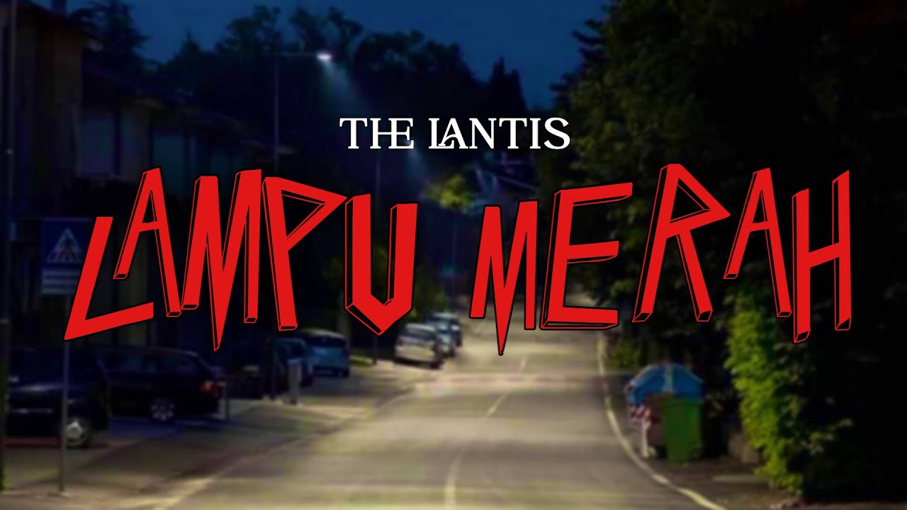 THE LANTIS - LAMPU MERAH (LIRIK) - YouTube