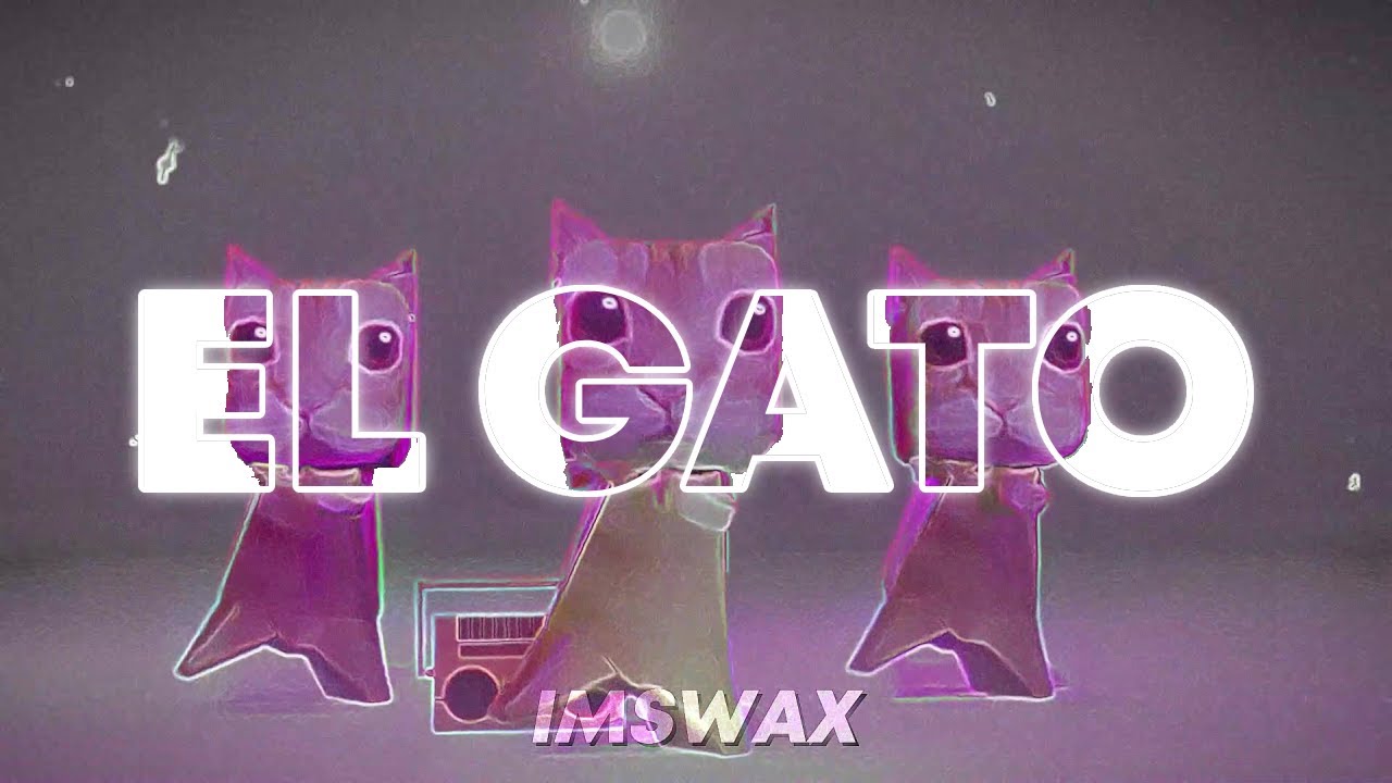 El Gato [EDIT] - ImSwax Edit - YouTube