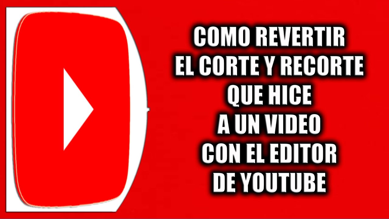 Cómo revertir el corte y recorte que hice a un video con el editor de ...
