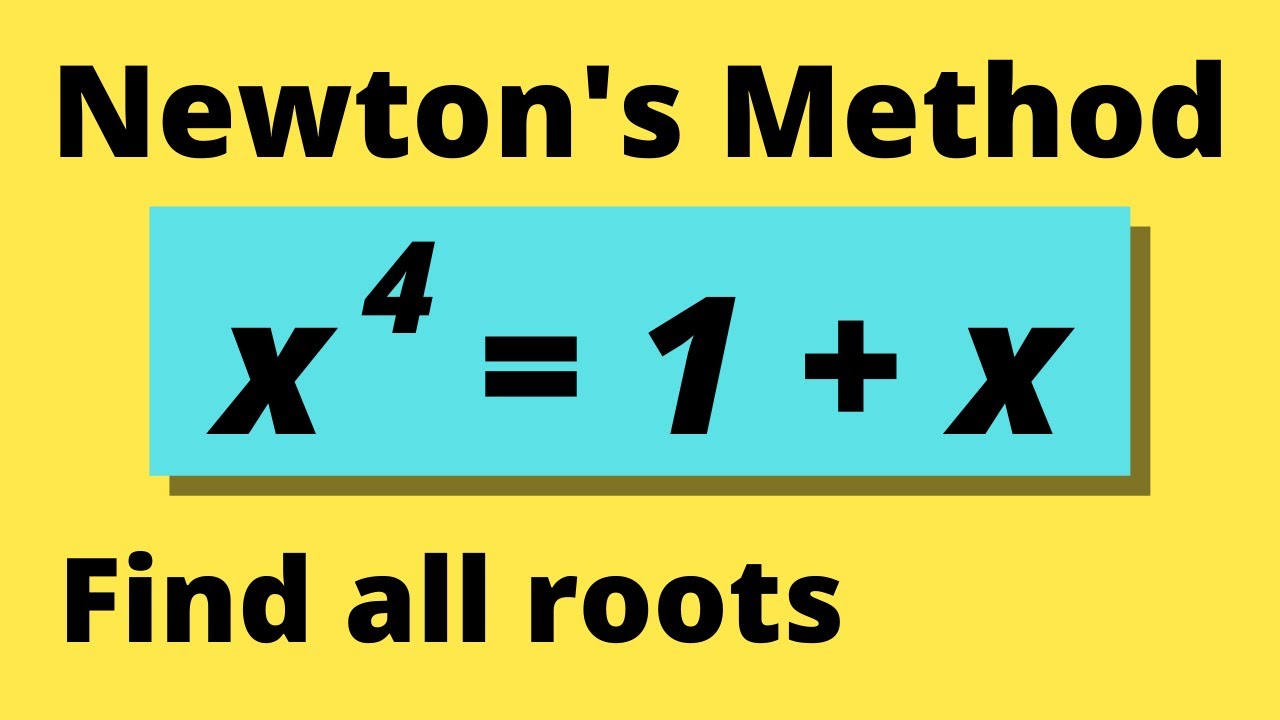 HOW TO USE NEWTON S METHOD TO FIND ALL ROOTS OF THE EQUATION CORRECT TO