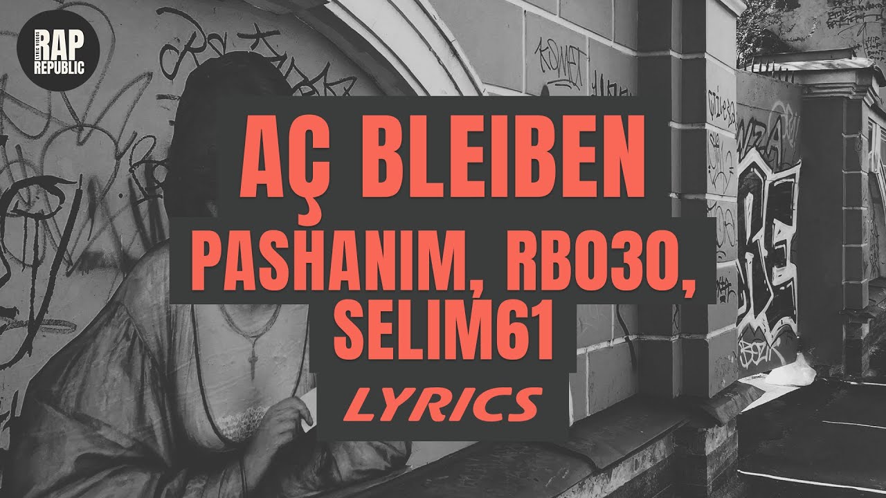 Pashanim, RB030, Selim61 - aç bleiben (Lyrics) - YouTube