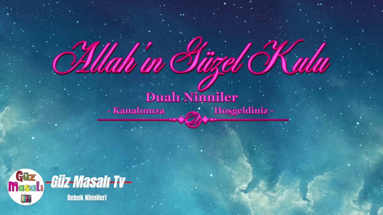 Allah'ın Güzel Kulu Ninnisi Dualı Ninni - The Beautifull Servant of God ...