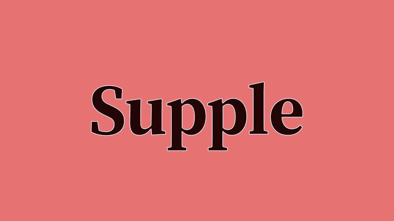Supple Pronunciation and Meaning - YouTube