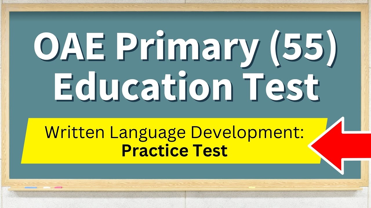 OAE Primary Education PK–5 (55) Oral and Written Language Development ...