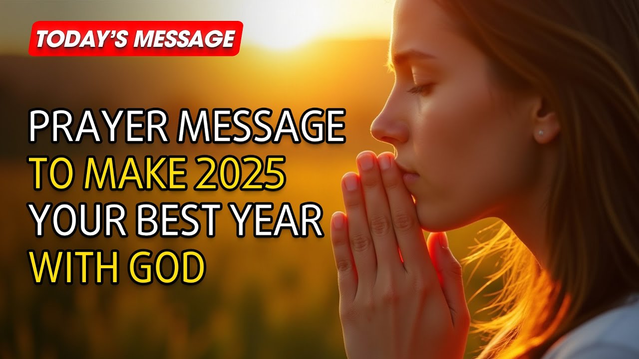 Prayer Message to Make 2025 Your Best Year with God | Bible Stories ...