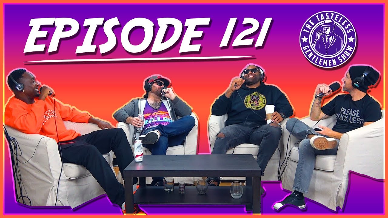Episode 121 of The Tasteless Gentlemen Show - YouTube