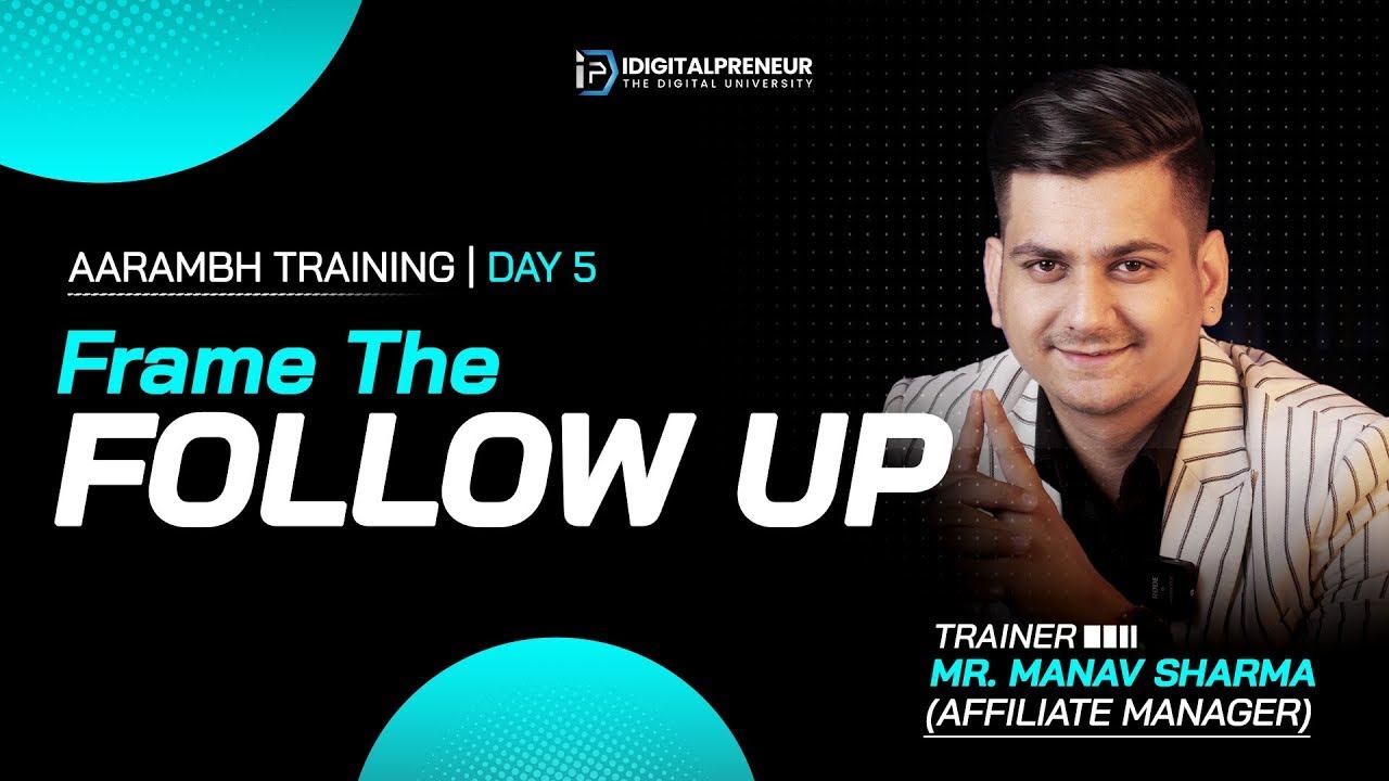 Frame the Follow-Up | Mr. Manav Sharma #idigitalpreneur # ...