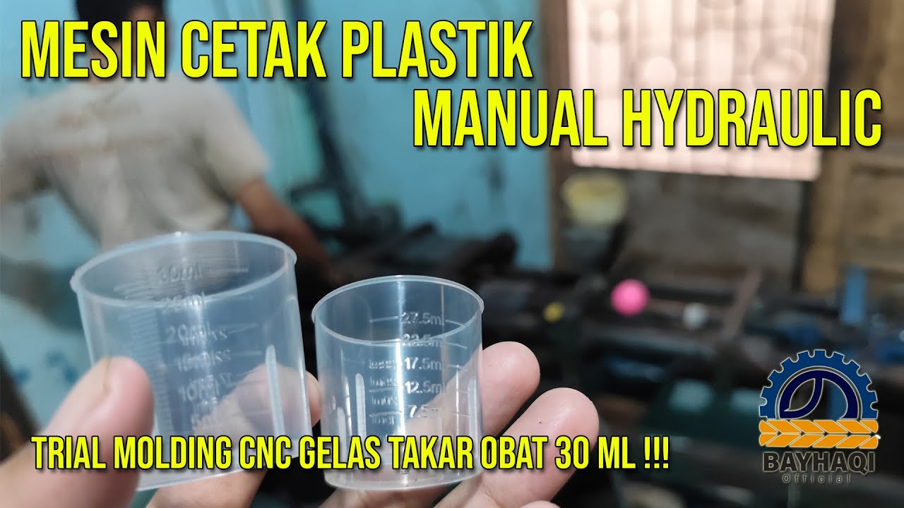 Mesin Cetak Plastik ( Trial Molding CNC Gelas Takar Obat 30 ML ) - YouTube