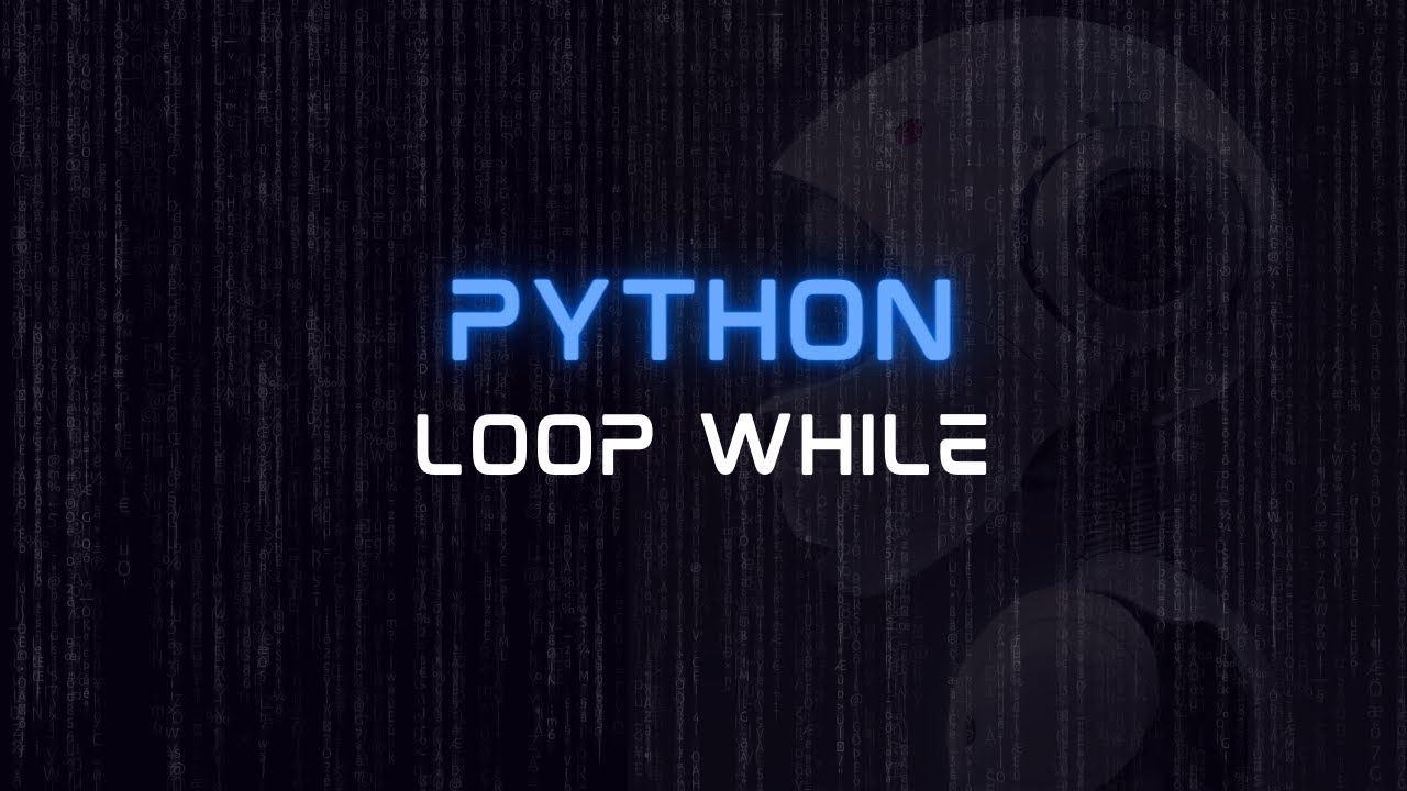 IntroduÇÃo Ao Python Loop While 005 Youtube
