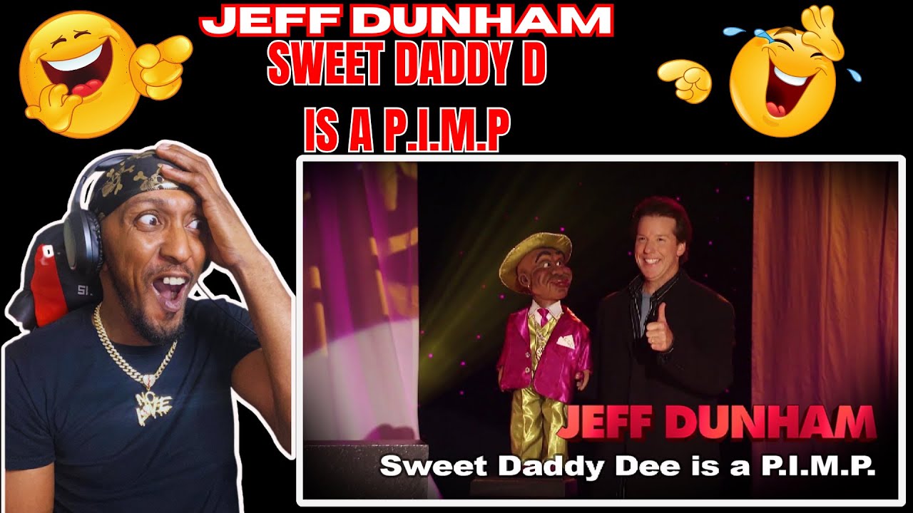 JEFF DUNHAM - "Sweet Daddy Dee is a P.I.M.P: Playa in a Management Profession" | REACTION - YouTube