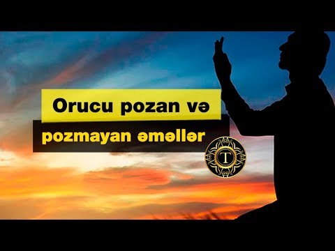Orucu batil edən və etməyən ƏMƏLLƏR