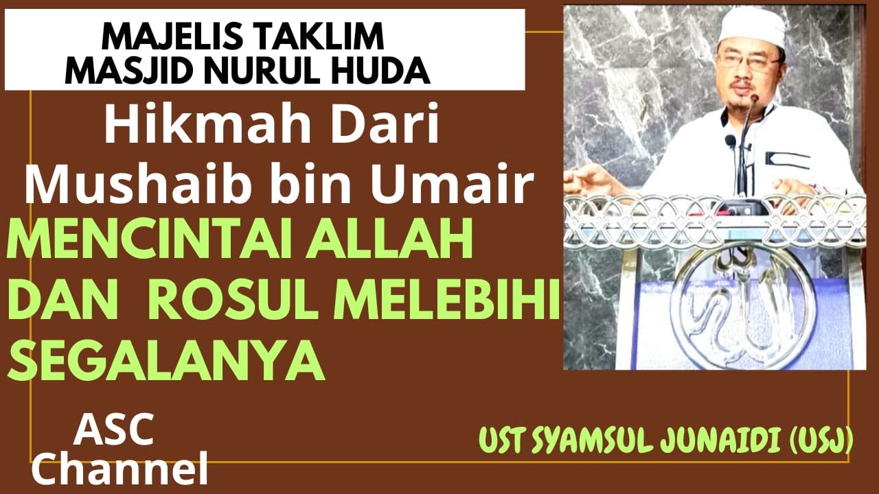 @ ASC Channel || HIKMAH DARI MUSHAB BIN UMAIR || DA’I ISLAM PERTAMA ...