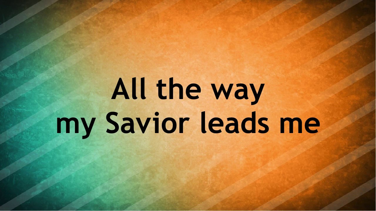 All the way my savior leads me | English Christian Song | Beloveds ...