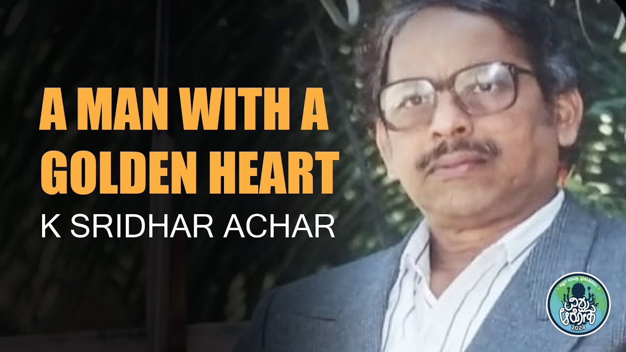 Remembering K. Sridhar Achar: A Man with a Golden Heart - YouTube