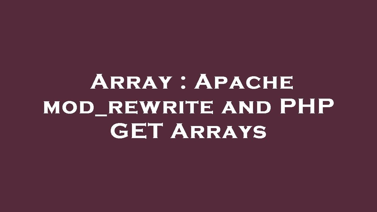 Array Apache Modrewrite And Php Get Arrays Youtube