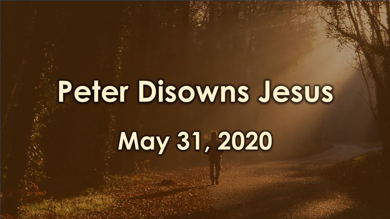 Peter Disowns Jesus - 2020.05.31 COTC Worship - YouTube