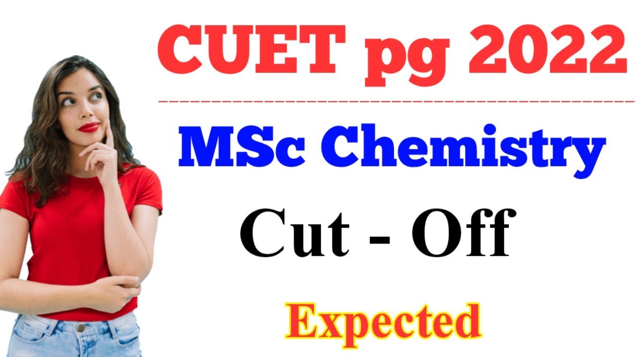CUET PG MSc Chemistry Cut Off 2022 Cuet Chemistry Expected Cut off CUET PG MSc Chemistry Cut Off 2022 Cuet Chemistry Expected Cut off