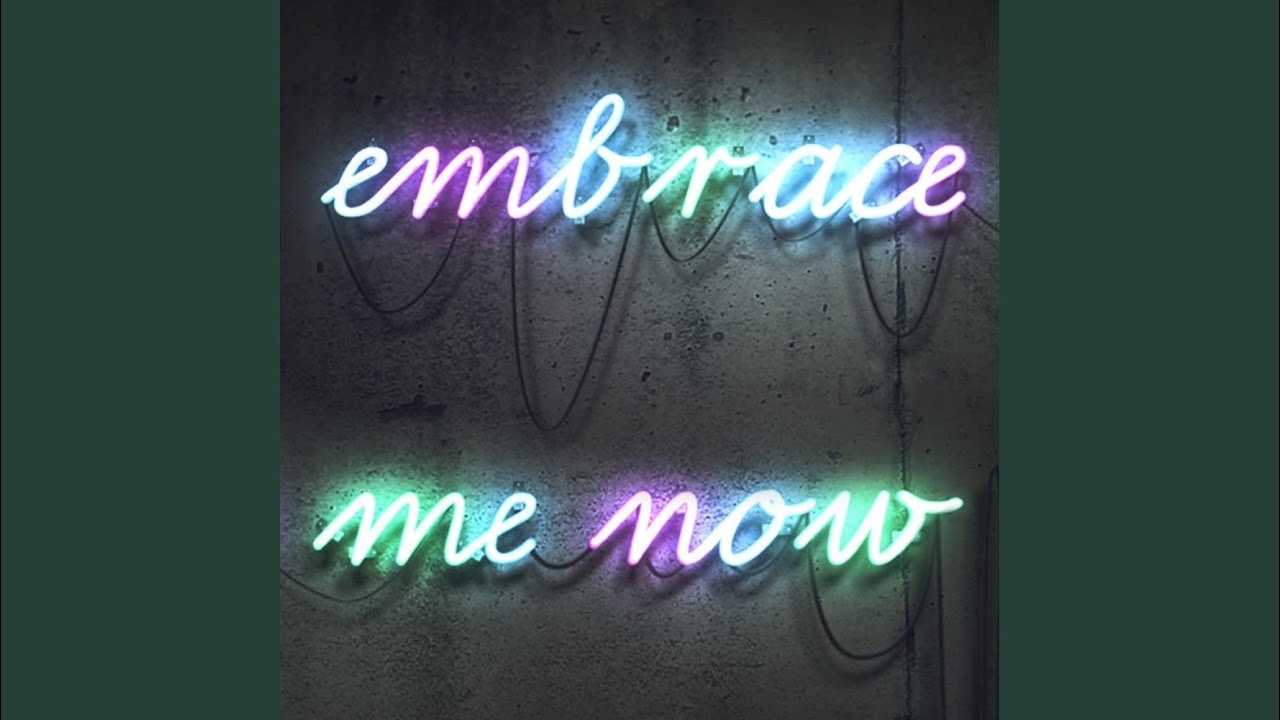 Embrace Me Now - YouTube