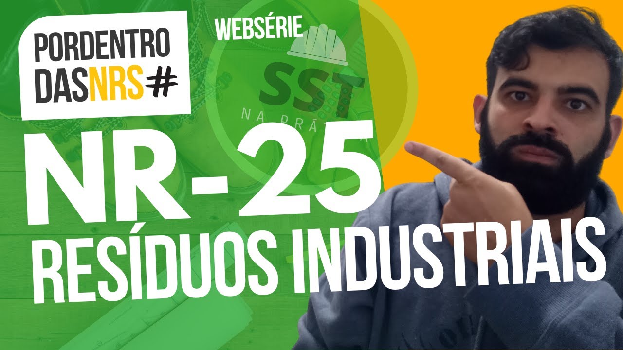 WEBSÉRIE Norma Regulamentadora NR 25 | NR 25 | Resíduos Industriais # ...