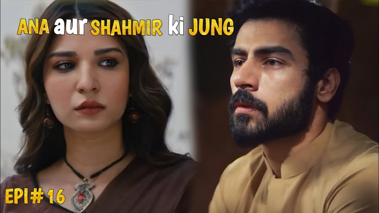 Duniyapur Episode 16 REVIEW [ Ana Aur Shahmir Ke Muhabbat Main JUNG ] Green TV | Dramaz ARL ...