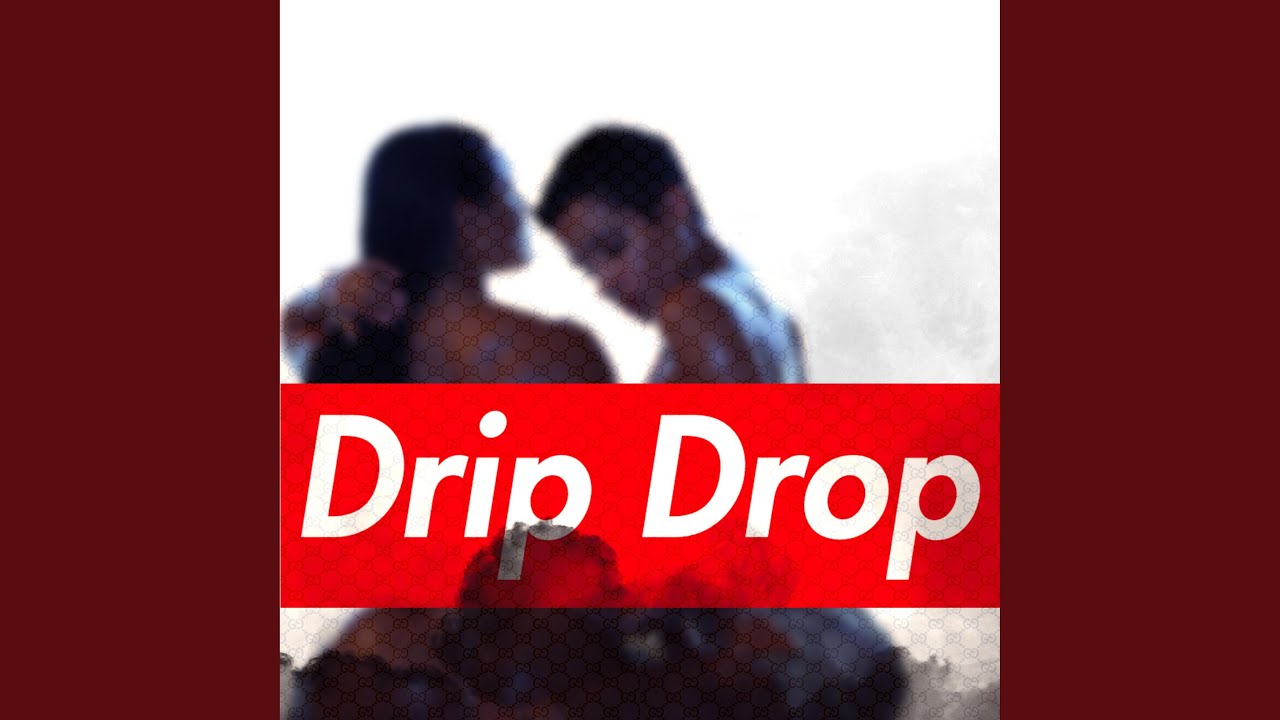 Drip Drop - YouTube