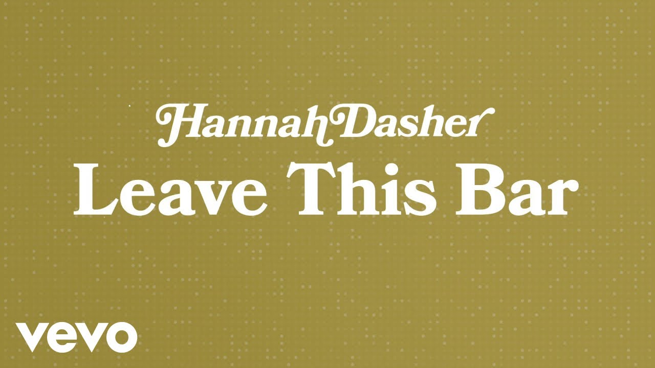 Hannah Dasher - Leave this Bar (Lyric Video) - YouTube Music