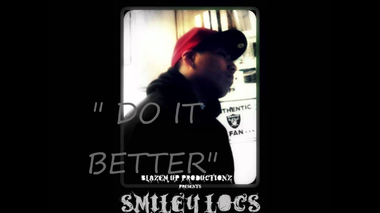 DO IT BETTER SMILEY LOCS - YouTube
