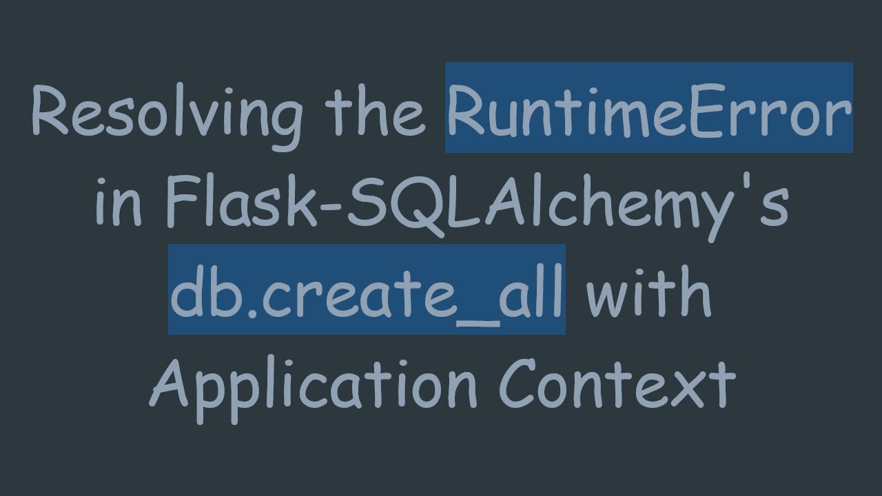 Resolving the RuntimeError in Flask-SQLAlchemy's db.create_all with Application Context - YouTube