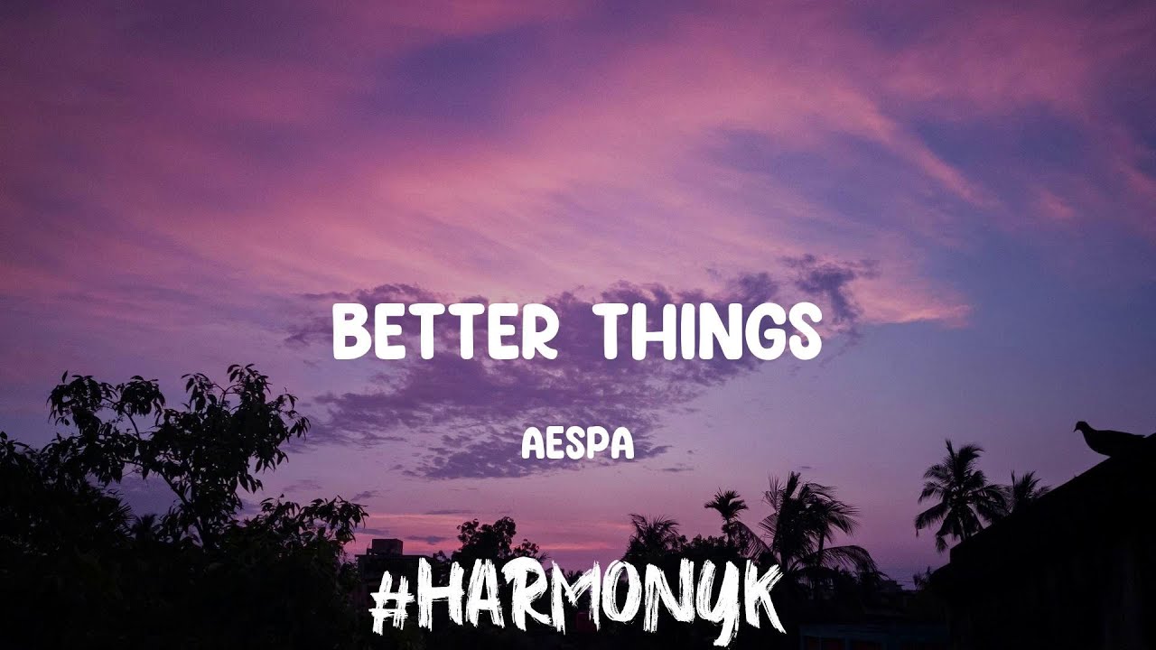 (Lyrics) Better Things - aespa - Better things to do with my time - YouTube