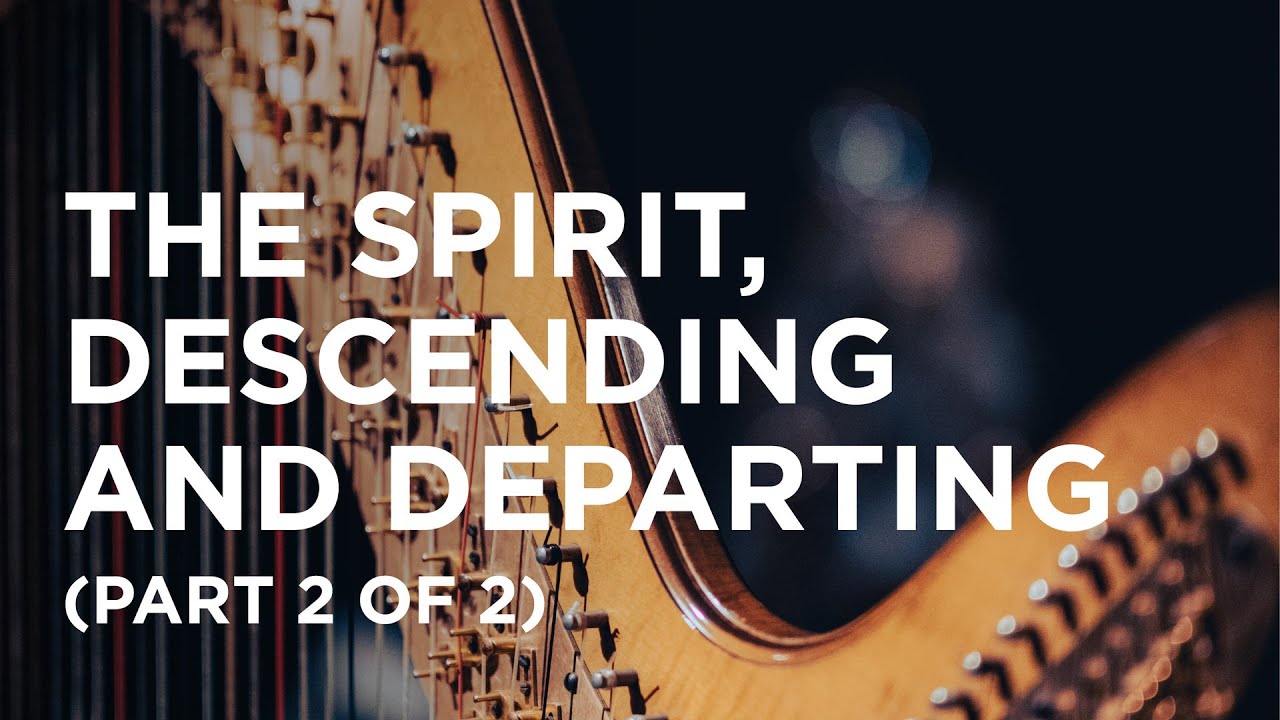The Spirit, Descending and Departing (Part 2 of 2) - 04/13/23 - YouTube