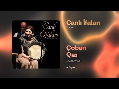 Aygün Bəylər — Çoban Qızı (Canlı İfa) (Rəsmi Audio)