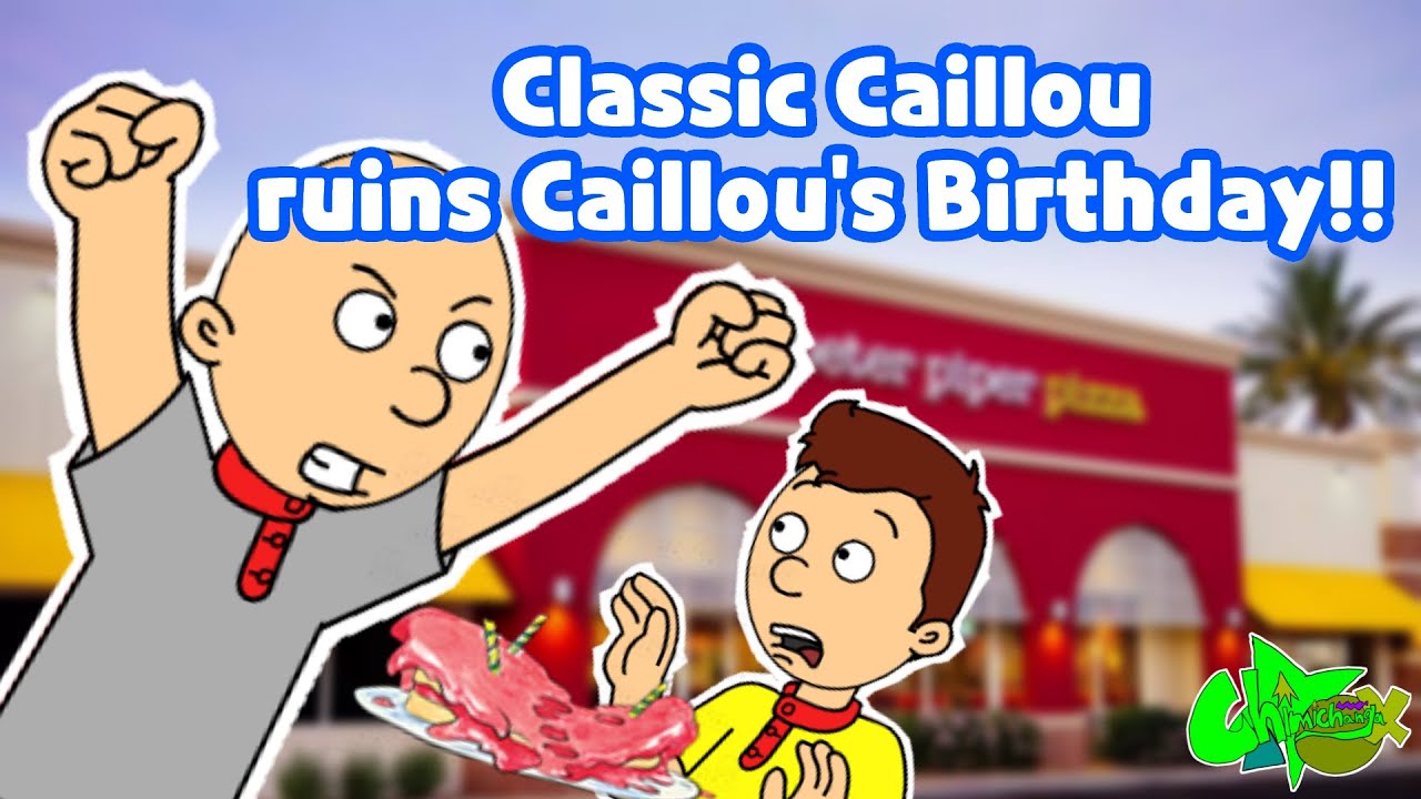 Classic Caillou ruins Caillou's birthday/Grounded/Arrested - YouTube