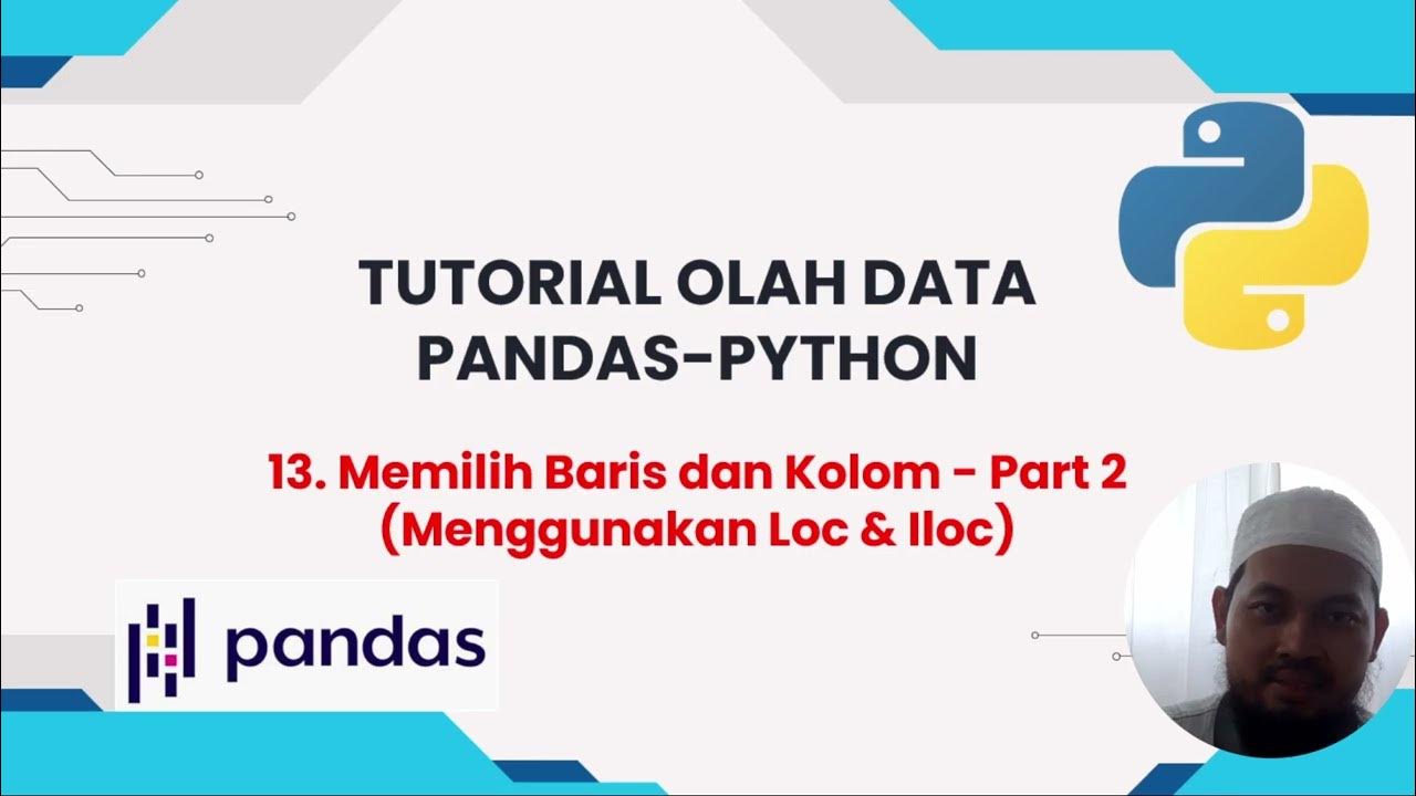13. Tutorial Pandas Python : Memilih baris dan kolom (variabel) dengan loc dan iloc - YouTube