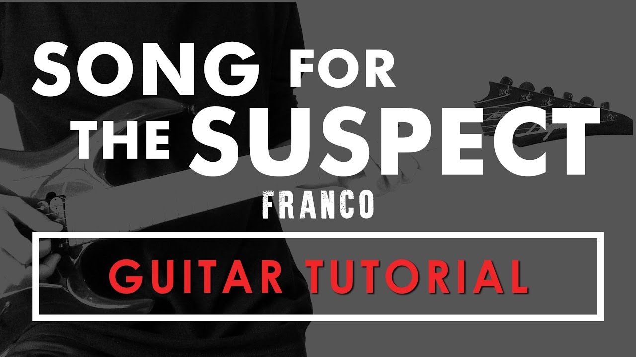Song For The Suspect - Franco Guitar Tutorial (WITH TAB) - YouTube