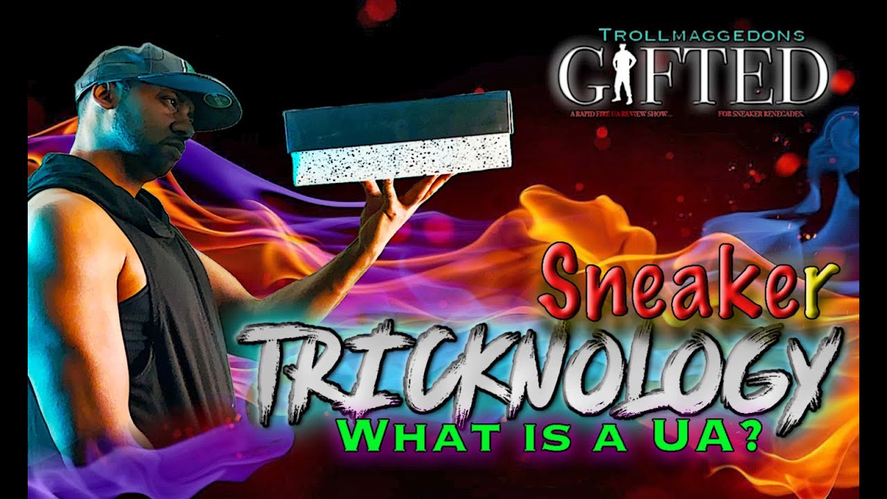 Gifted: Sneaker TRICKNOLOGY "What is a UA sneaker?" - YouTube