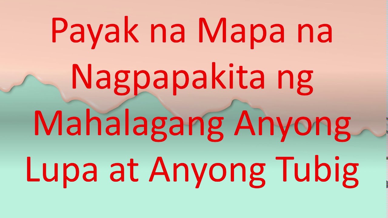 Payak na Mapa na Nagpapakita ng Mahalagang Anyong Lupa at Anyong Tubig ...