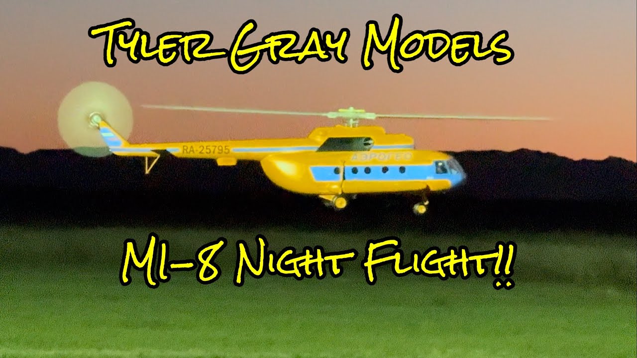 Tyler Gray Models MI-8 night flight HSM24 - YouTube