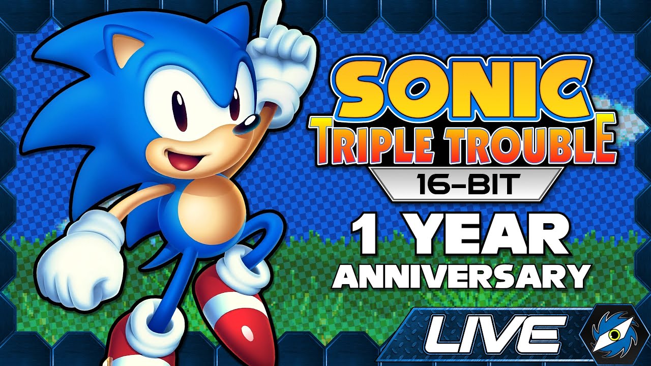SONIC TRIPLE TROUBLE 16 BIT - 1 Year Anniversary (Livestream) - YouTube