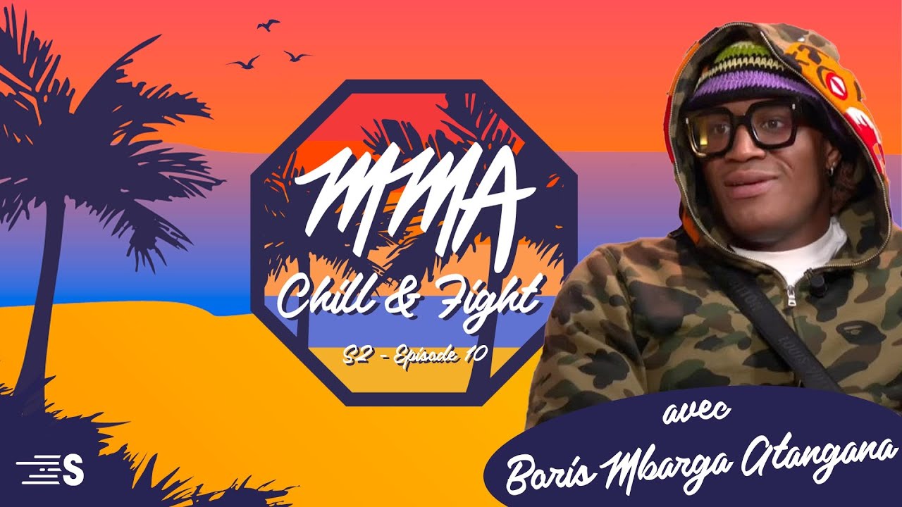 MMA CHILL & FIGHT S2 #10 avec Boris Mbarga Atangana - YouTube