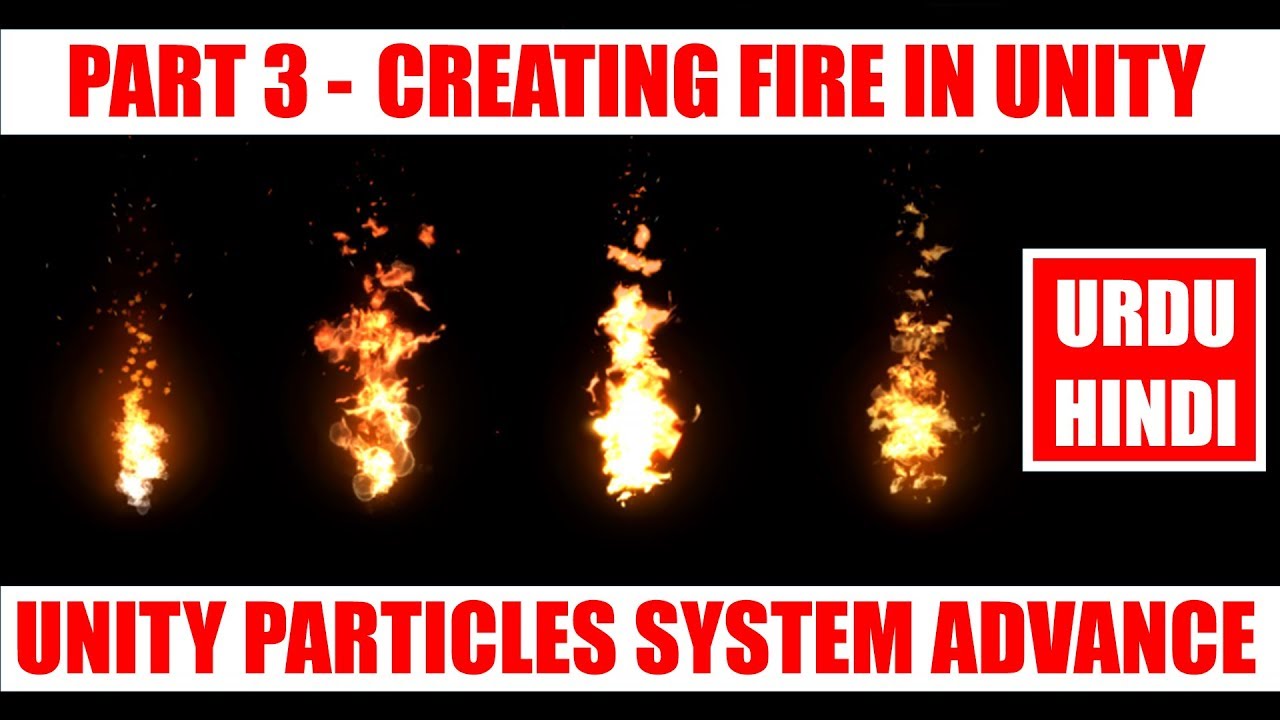 Creating Fire In Unity Part 3 | Unity Particles Advance Course In Urdu ...