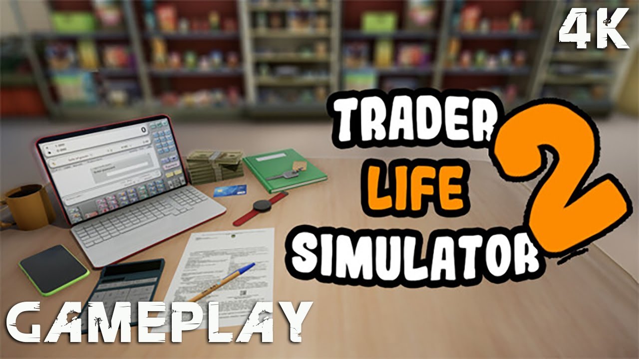 TRADER LIFE SIMULATOR 2 Gameplay 4K PC No Commentary - YouTube