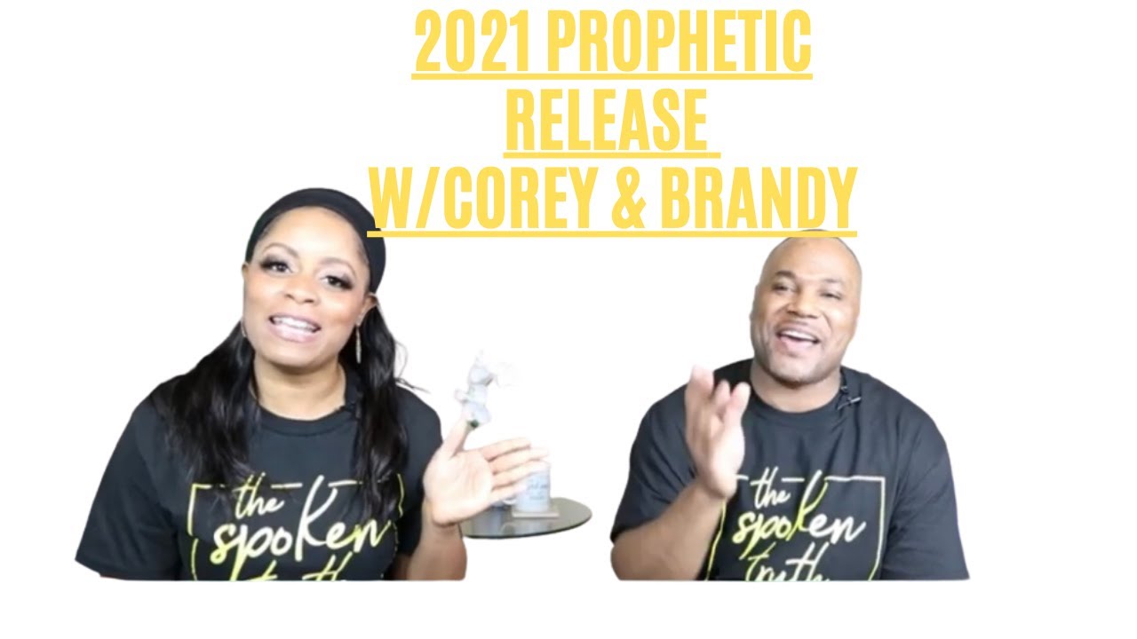 **THE SPOKEN TRUTH TALK SHOW**2021 PROPHETIC RELEASE W/COREY & BRANDY ...