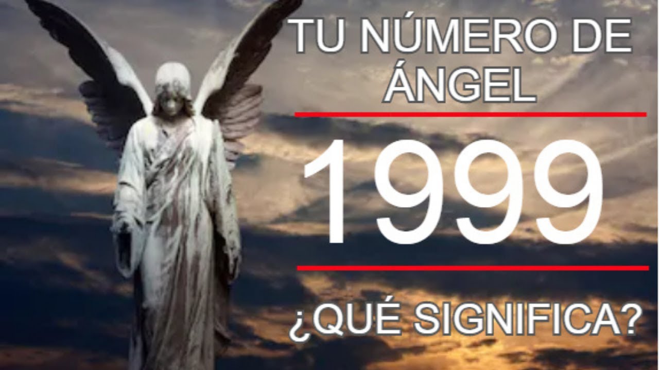 Número de Ángel 1999 | El Significado detrás del Código Angélico 1999 ...