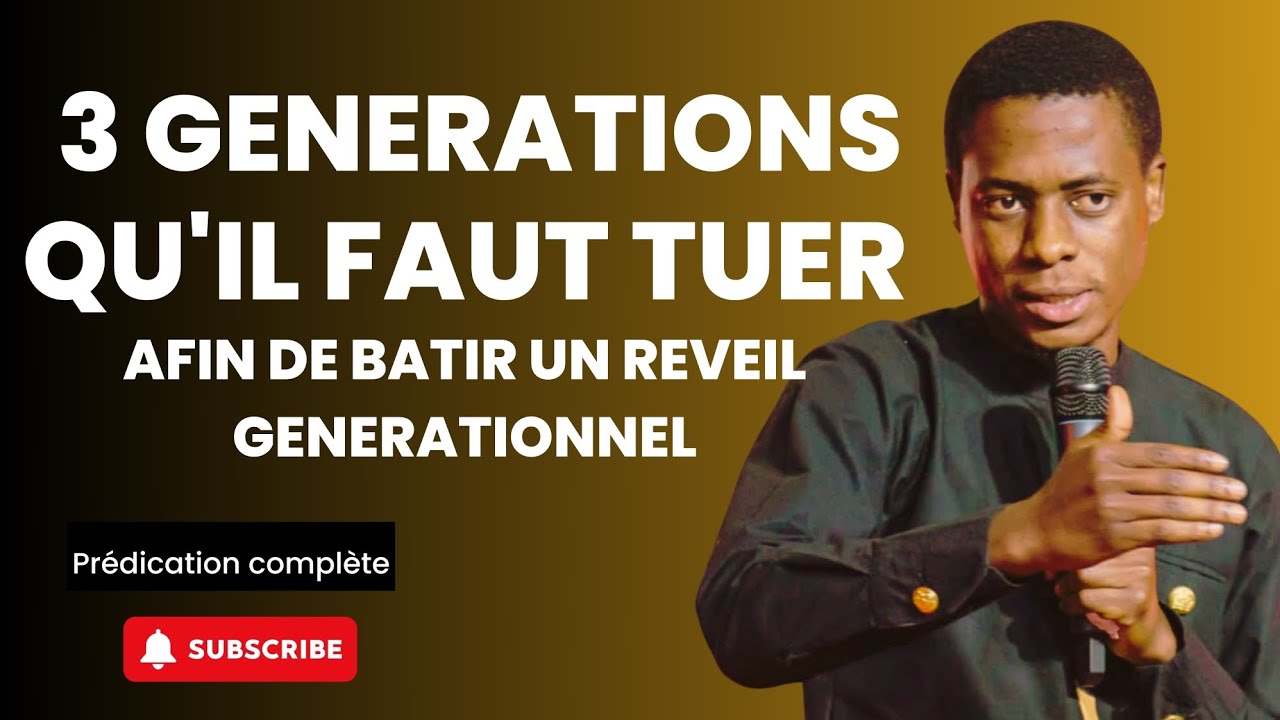 3 GÉNÉRATIONS QU'IL FAUT TUER AFIN DE BATIR UN RÉVEIL GENERATIONNEL ...