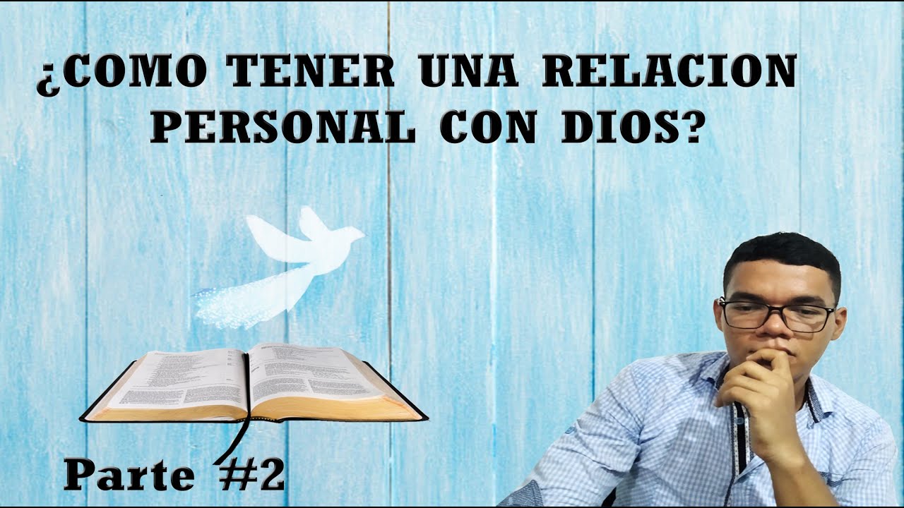 ¿Como tener una relación personal con Dios? Parte #2 - YouTube