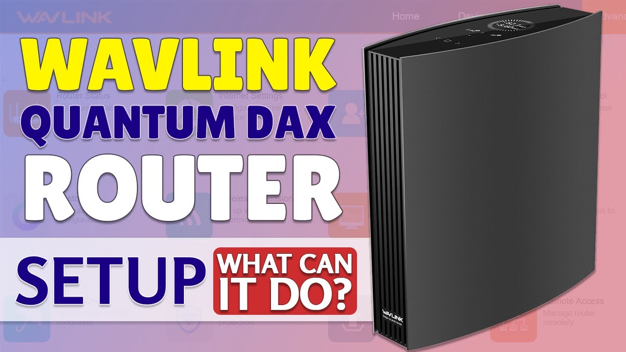 WAVLINK Quantum DAX AC3200 Gigabit Router Setup tutorial. What Can a ...
