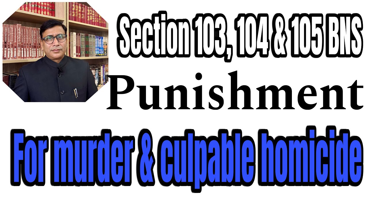 VLOG : 78 || Section 103, 104 & 105 BNS || Punishment for Murder & culpable homicide. - YouTube