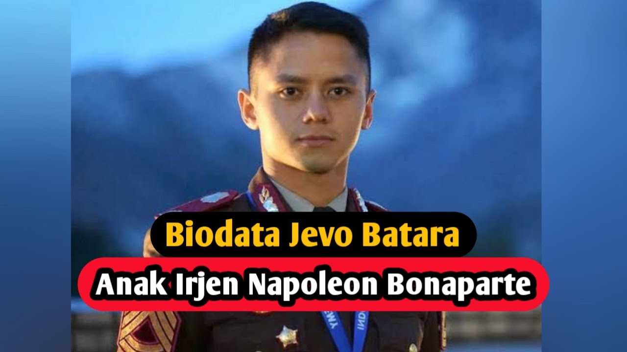 Biodata Jevo Batara Anak Irjen Napoleon Bonaparte - YouTube